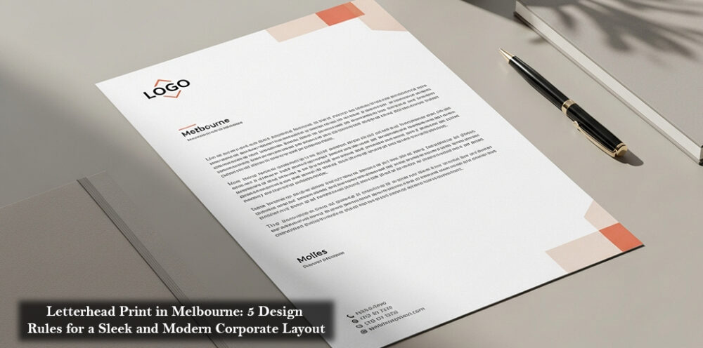 Letterhead Print in Melbourne: 5 Design Rules for a Sleek and Modern ...
